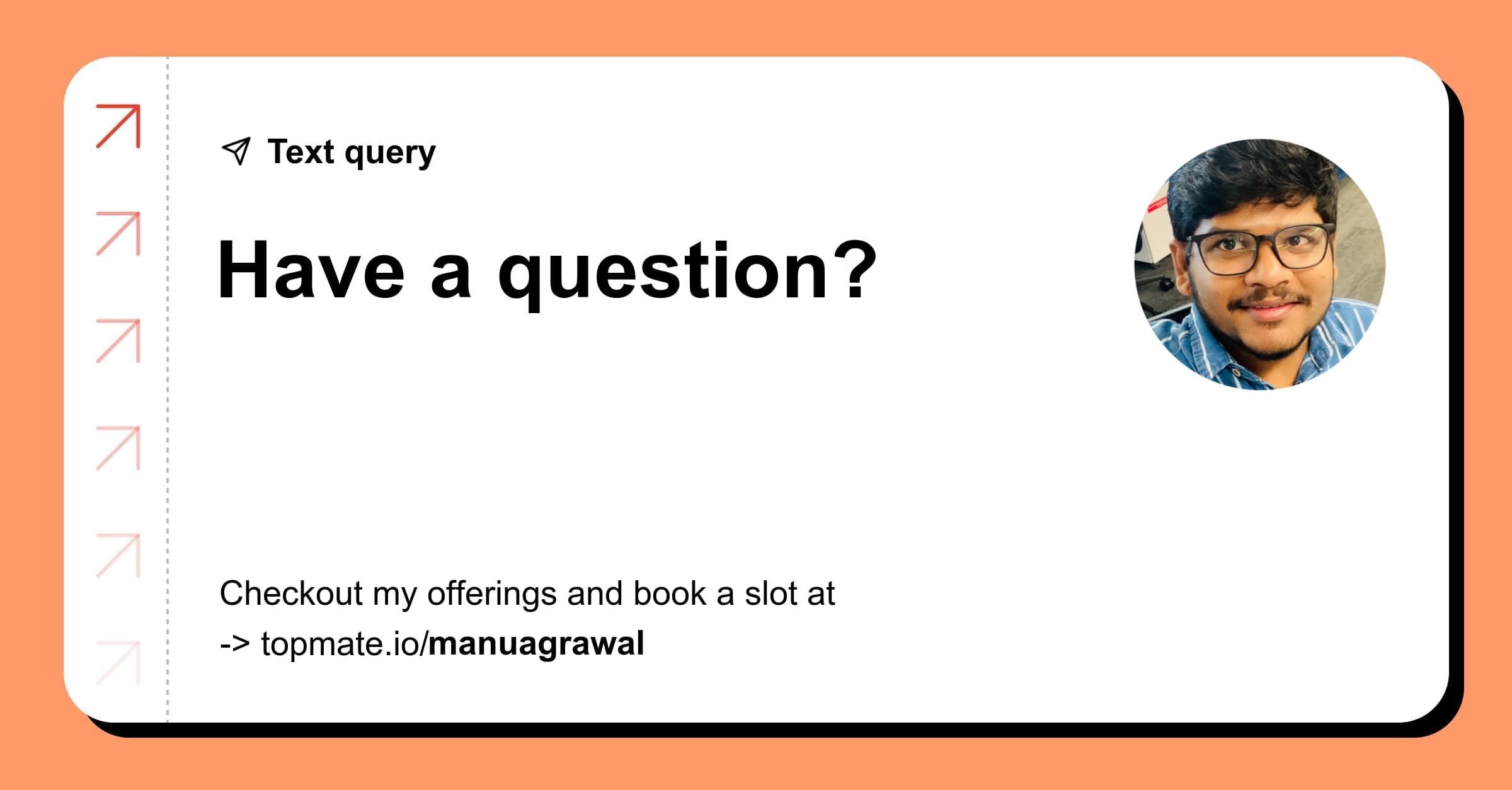 Have a question? with Manu Agrawal